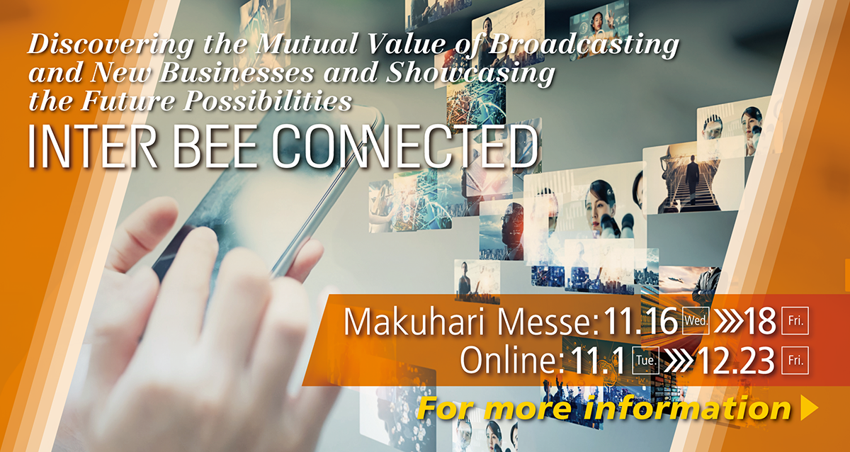 INTER BEE CONNECTED | INTER BEE 2022 for the portal site of Video, Audio, Broadcasting and ...