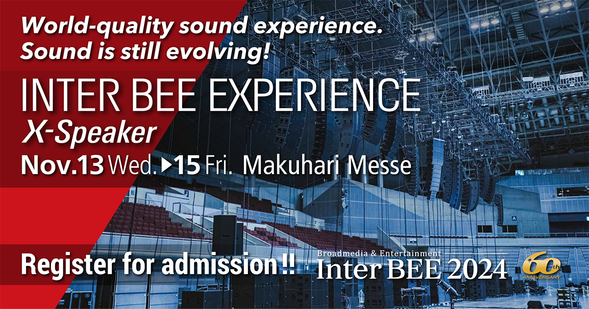 INTER BEE EXPERIENCE X-Speaker | INTER BEE 2024 The Comprehensive Media Exhibition for Content ...